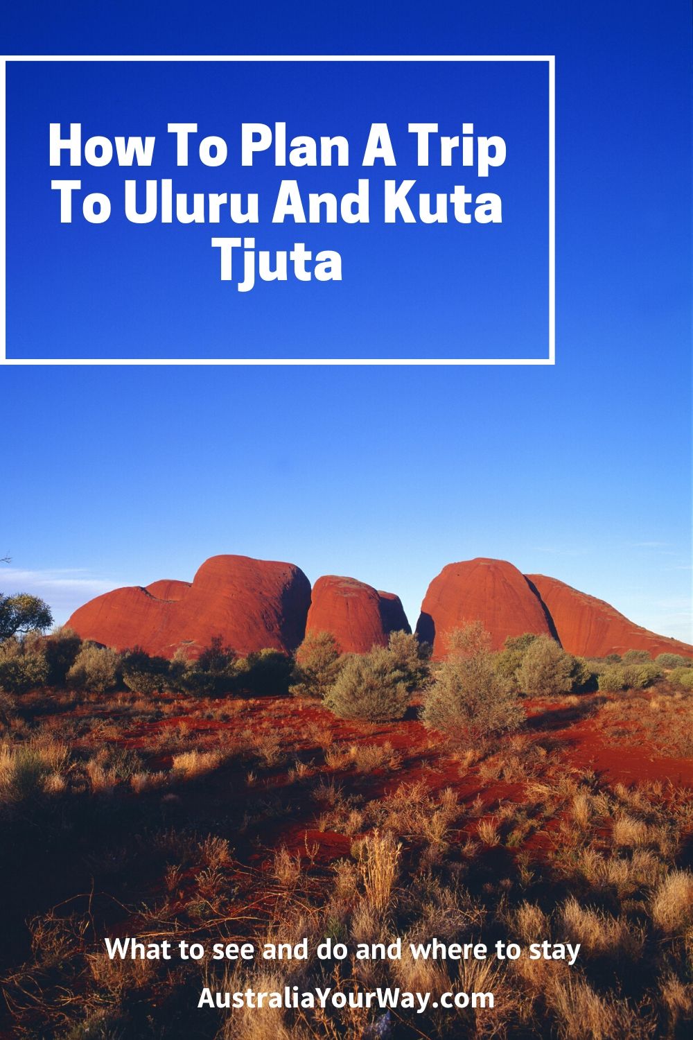 How to Plan a Perfect Trip to Uluru | Travel Australia | Australia Your Way